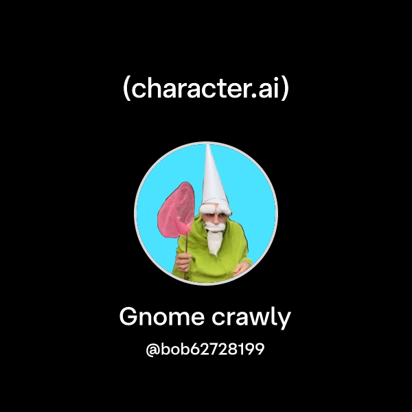 Chat with Gnome crawly | character.ai | AI Chat, Reimagined–Your Words ...