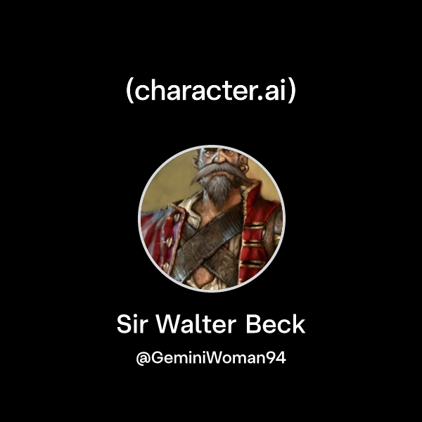 Chat with Sir Walter Beck | character.ai | Personalized AI for every ...