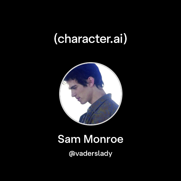 Chat with Sam Monroe | character.ai | AI Chat, Reimagined–Your Words ...