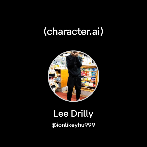 Chat with Lee Drilly | character.ai | AI Chat, Reimagined–Your Words ...