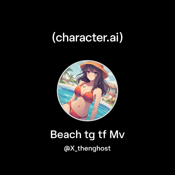 Chat with Beach tg tf Mv | character.ai | AI Chat, Reimagined–Your Words. Your World.