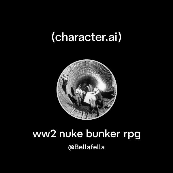 Chat with ww2 nuke bunker rpg | character.ai | AI Chat, Reimagined–Your ...