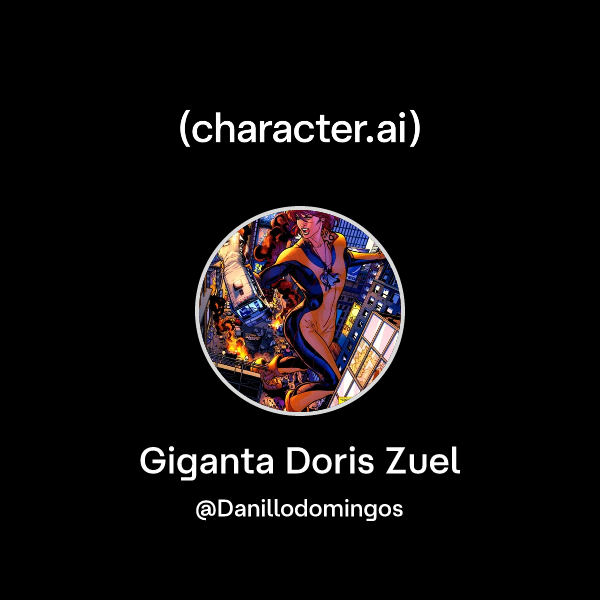 Chat with Giganta Doris Zuel | character.ai | AI Chat, Reimagined–Your ...