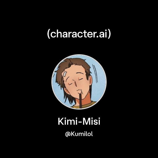 Chat with Kimi-Misi | character.ai | Personalized AI for every moment ...