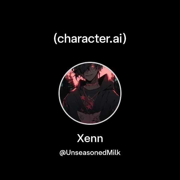 Chat with Xenn | character.ai | Personalized AI for every moment of ...