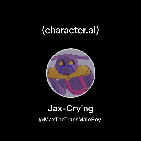 Chat with Jax-Crying | character.ai | AI Chat, Reimagined–Your Words ...
