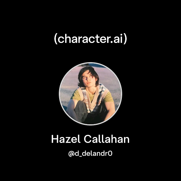 Chat with Hazel Callahan | character.ai | AI Chat, Reimagined–Your ...