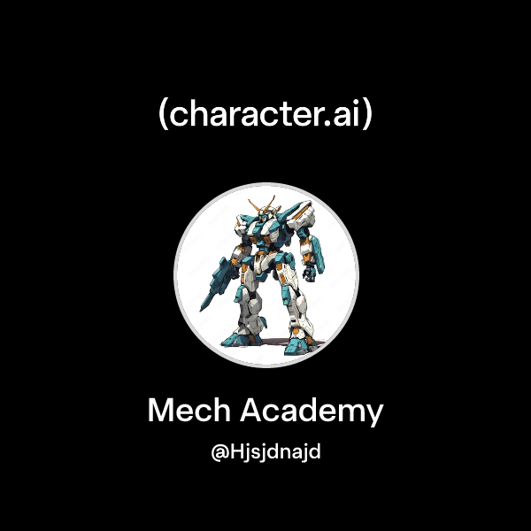 Chat with Mech Academy | character.ai | AI Chat, Reimagined–Your Words ...