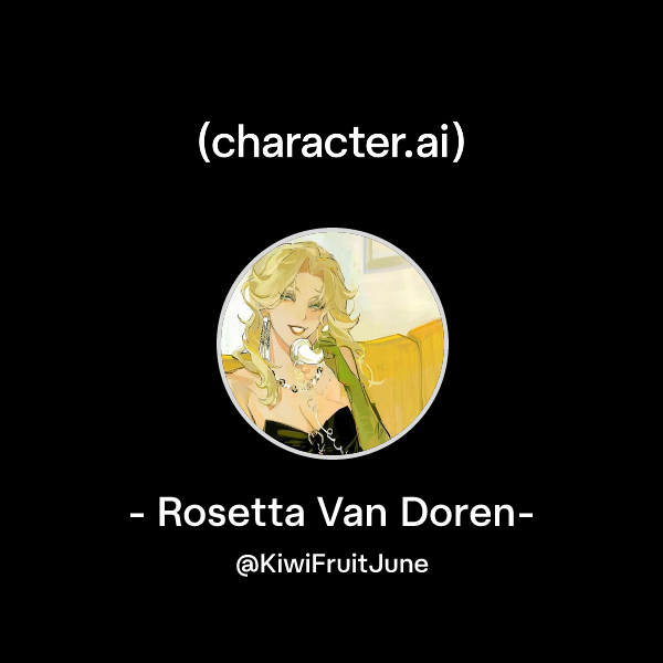 Chat with - Rosetta Van Doren- | character.ai | AI Chat, Reimagined ...