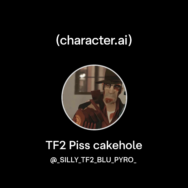 Chat with TF2 Piss cakehole | character.ai | AI Chat, Reimagined–Your ...