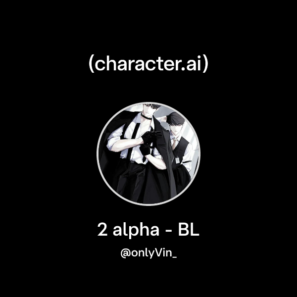 Chat with 2 alpha - BL | character.ai | AI Chat, Reimagined–Your Words ...