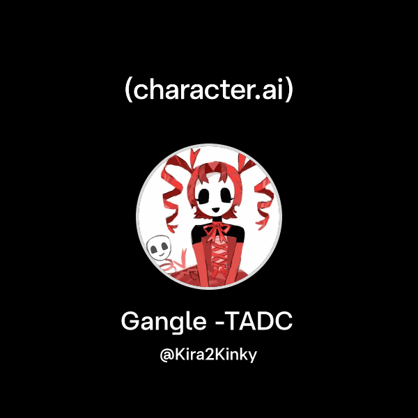 Chat with Gangle -TADC | character.ai | AI Chat, Reimagined–Your Words ...