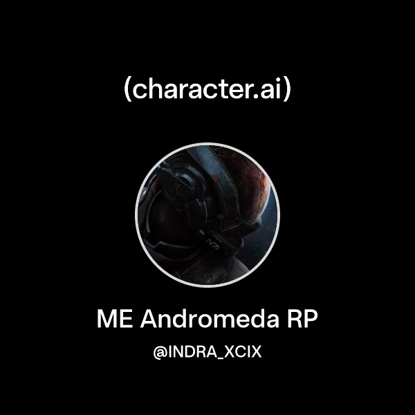 Chat with ME Andromeda RP | character.ai | AI Chat, Reimagined–Your ...