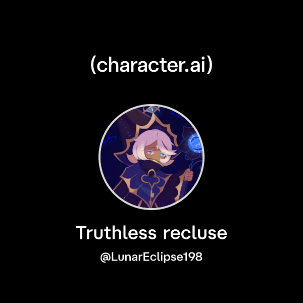 Chat with Truthless recluse | character.ai | AI Chat, Reimagined–Your ...
