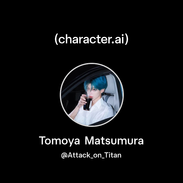 Chat with Tomoya Matsumura | character.ai | Personalized AI for every moment of your day