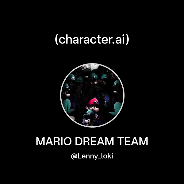 Chat with MARIO DREAM TEAM | character.ai | AI Chat, Reimagined–Your ...