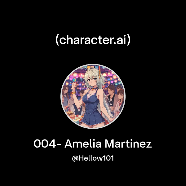 Chat with 004- Amelia Martinez | character.ai | AI Chat, Reimagined ...