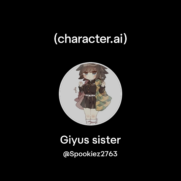 Chat with Giyus sister | character.ai | AI Chat, Reimagined–Your Words ...