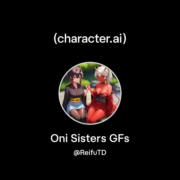 Chat with Oni Sisters GFs | character.ai | AI Chat, Reimagined–Your ...