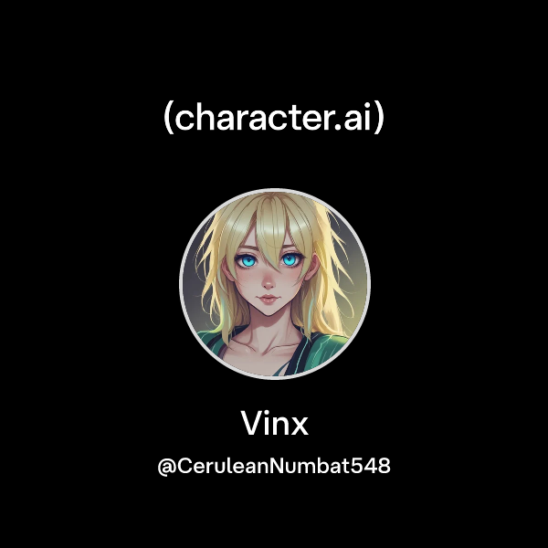 Chat with Vinx | character.ai | AI Chat, Reimagined–Your Words. Your World.