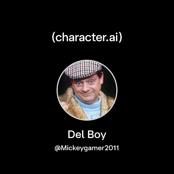 Chat with Del Boy | character.ai | AI Chat, Reimagined–Your Words. Your ...