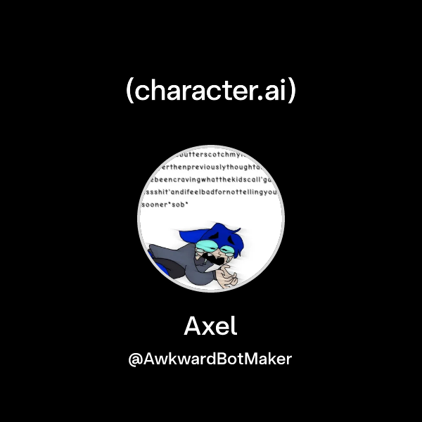 Chat with Axel | character.ai | AI Chat, Reimagined–Your Words. Your World.