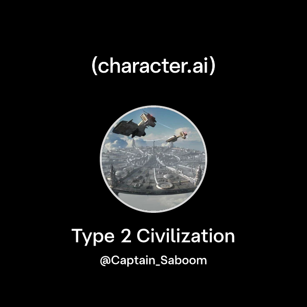 Chat with Type 2 Civilization | character.ai | Personalized AI for ...
