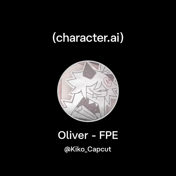 Chat with Oliver - FPE | character.ai | Personalized AI for every ...