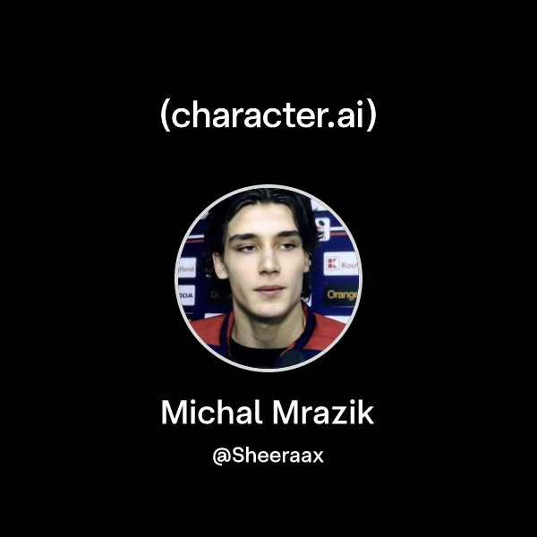 Chat with Michal Mrazik | character.ai | AI Chat, Reimagined–Your Words ...