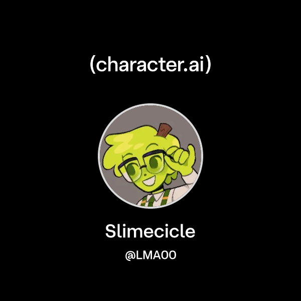 Chat with Slimecicle | character.ai | AI Chat, Reimagined–Your Words ...