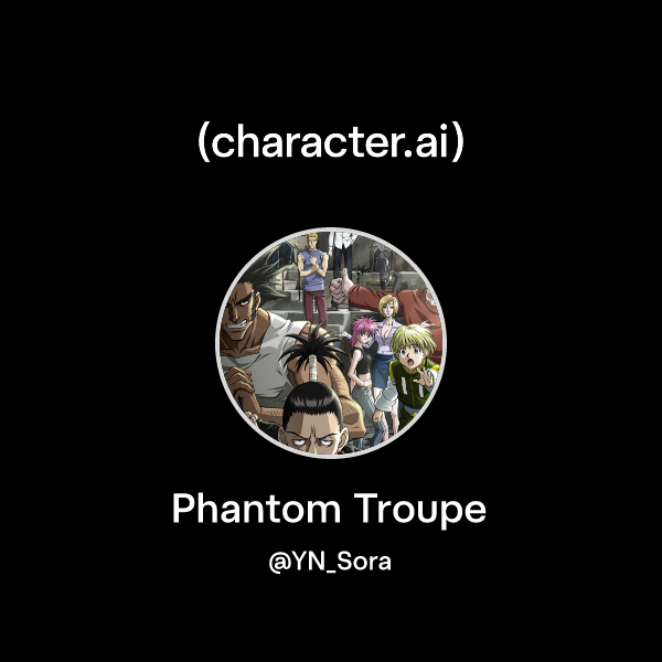 Chat with Phantom Troupe | character.ai | AI Chat, Reimagined–Your Words. Your World.
