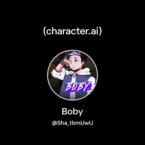 Chat with Boby | character.ai | Personalized AI for every moment of ...