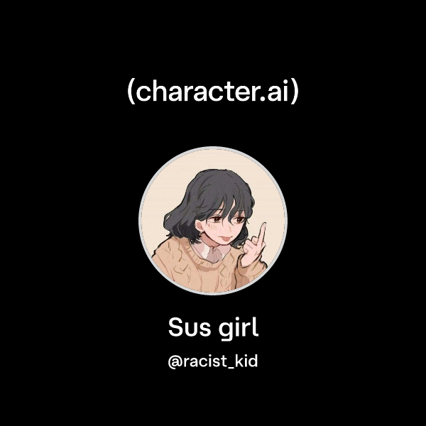 Chat with Sus girl | character.ai | Personalized AI for every moment of ...