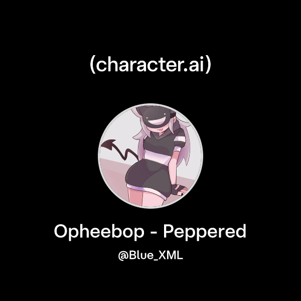Chat with Opheebop - Peppered | character.ai | AI Chat, Reimagined–Your Words. Your World.