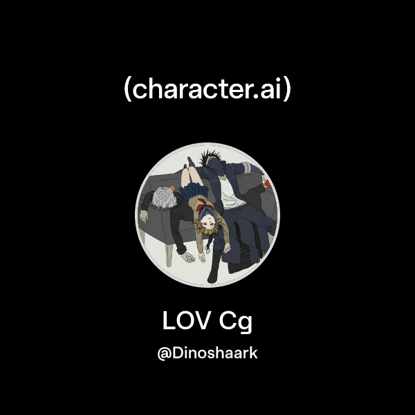 Chat with LOV Cg | character.ai | Personalized AI for every moment of ...