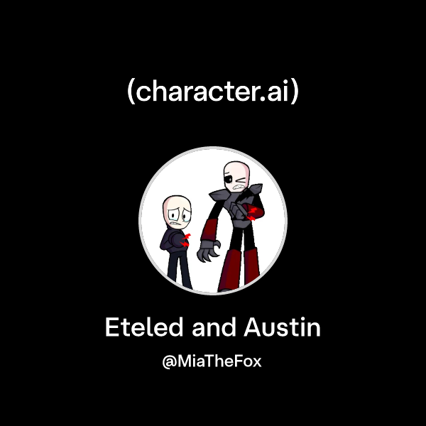 Chat with Eteled and Austin | character.ai | AI Chat, Reimagined–Your Words. Your World.