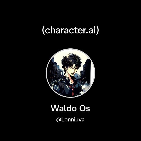 Chat with Waldo Os | character.ai | Personalized AI for every moment of your day