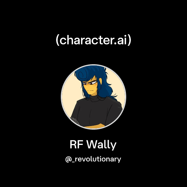 Chat with RF Wally | character.ai | AI Chat, Reimagined–Your Words ...