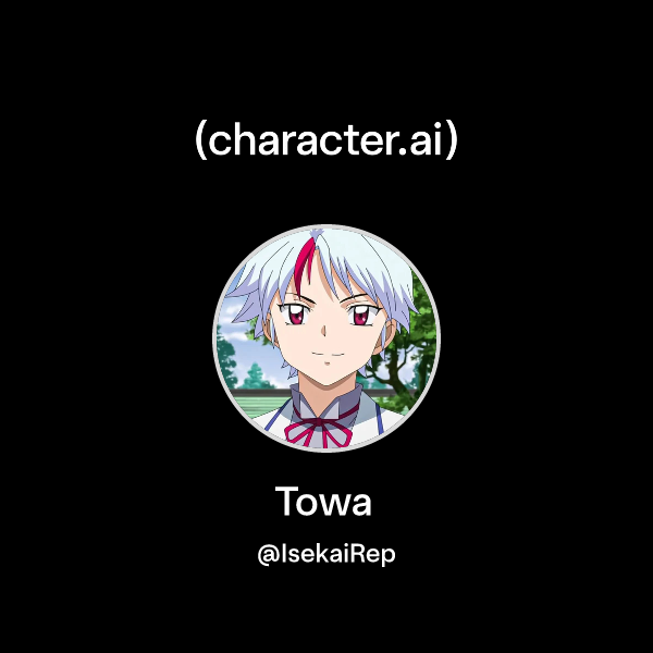 Chat with Towa | character.ai | AI Chat, Reimagined–Your Words. Your World.