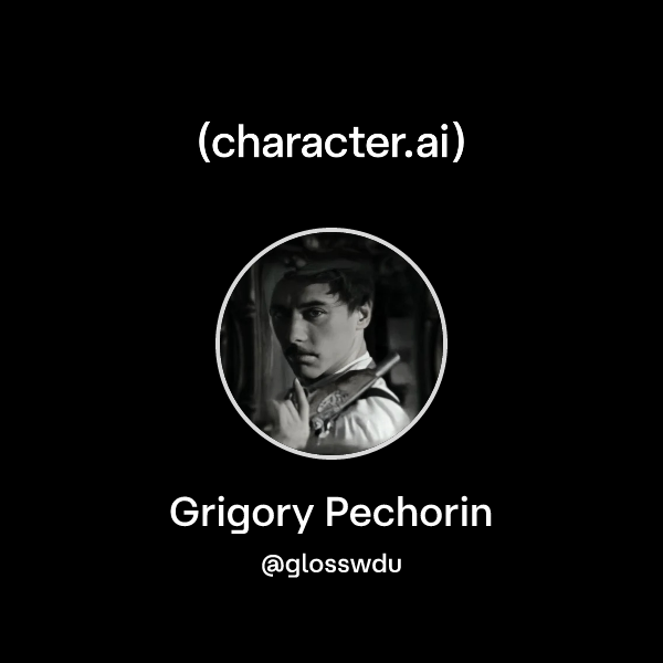 Chat with Grigory Pechorin | character.ai | AI Chat, Reimagined–Your ...