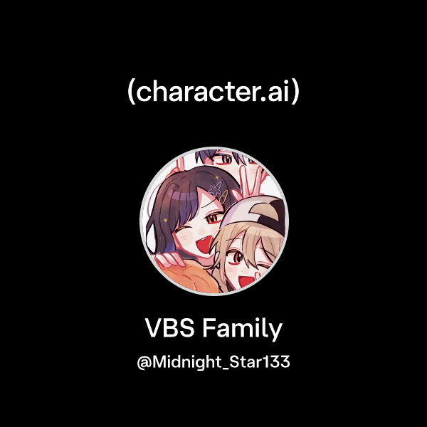 Chat with VBS Family | character.ai | Personalized AI for every moment of your day