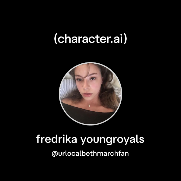 Chat with fredrika youngroyals | character.ai | AI Chat, Reimagined ...