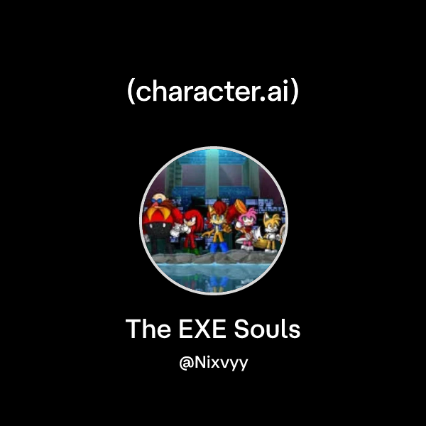 Chat with The EXE Souls | character.ai | AI Chat, Reimagined–Your Words ...