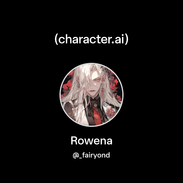Chat with Rowena | character.ai | Personalized AI for every moment of your day