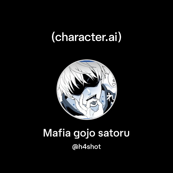 Chat with Mafia gojo satoru | character.ai | AI Chat, Reimagined–Your Words. Your World.