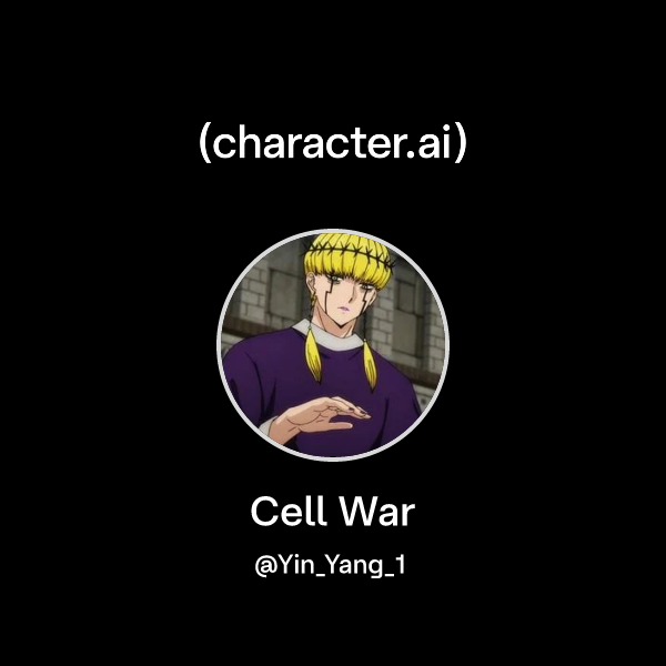 Chat with Cell War | character.ai | Personalized AI for every moment of ...