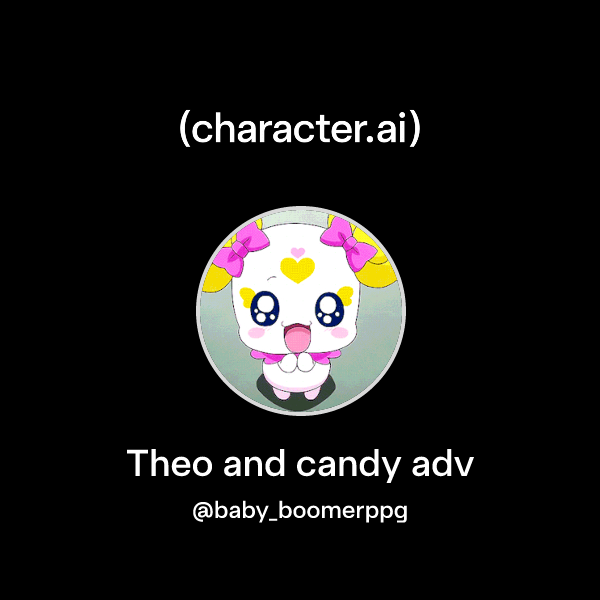 Chat with Theo and candy adv | character.ai | AI Chat, Reimagined–Your ...