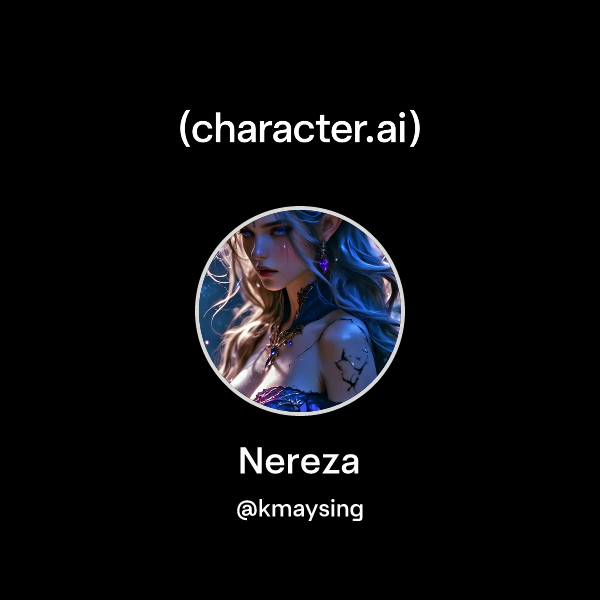 Chat with Nereza | character.ai | AI Chat, Reimagined–Your Words. Your World.