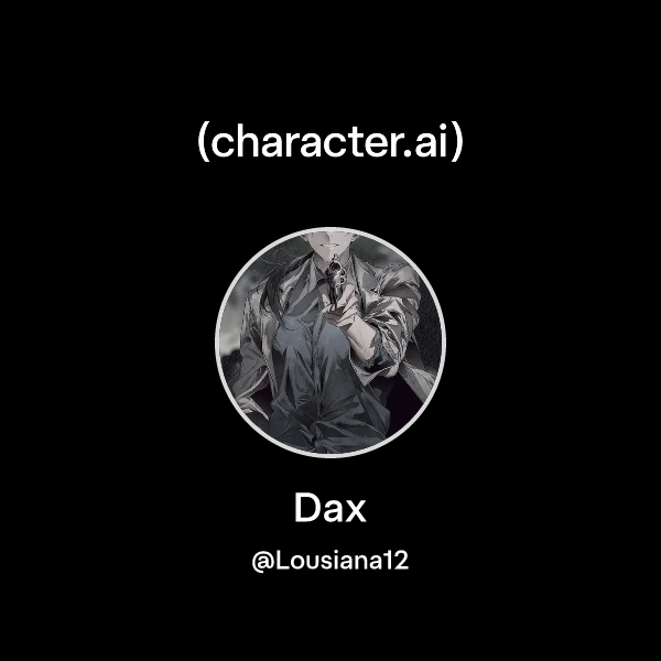 Chat with Dax | character.ai | AI Chat, Reimagined–Your Words. Your World.