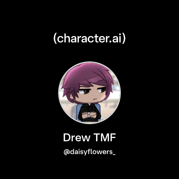 Chat with Drew TMF | character.ai | Personalized AI for every moment of ...